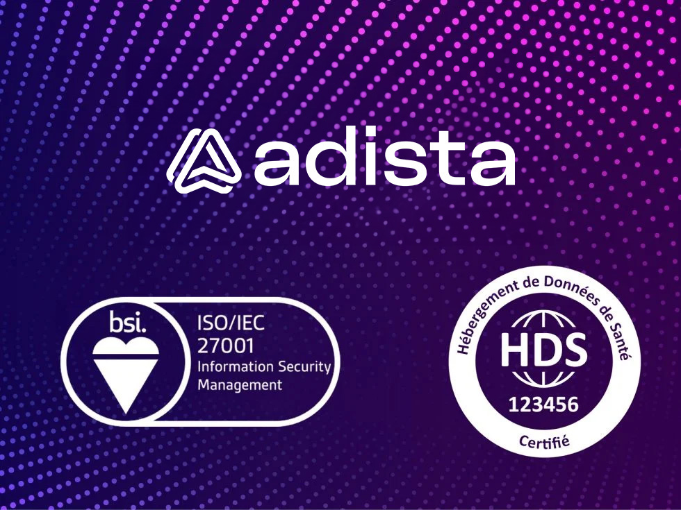 Extension des certifications HDS et ISO 27001 - adista
